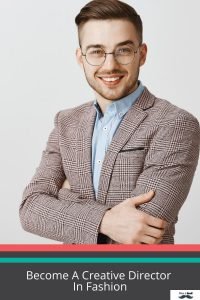 How To Become A Creative Director In Fashion | Skills Needed For The Job
